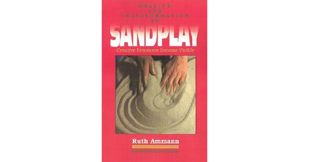 Healing and Transformation in Sandplay: Creative Processes Become ...