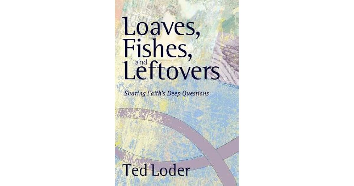 Loaves, Fishes, and Leftovers by Ted Loder
