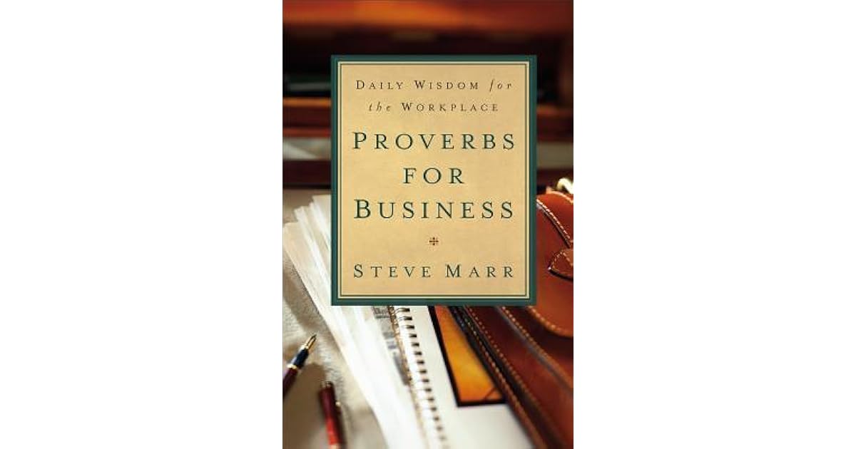 Proverbs for Business: Daily Wisdom for the Workplace by Steve Marr