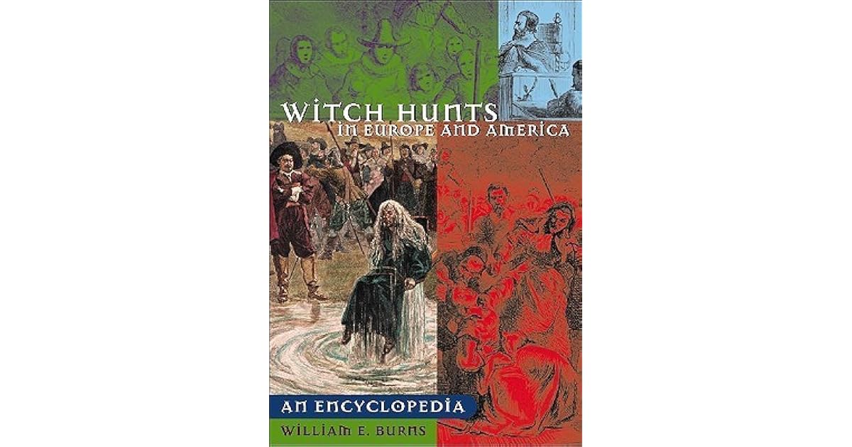 Witch Hunts in Europe and America: An Encyclopedia by William E. Burns