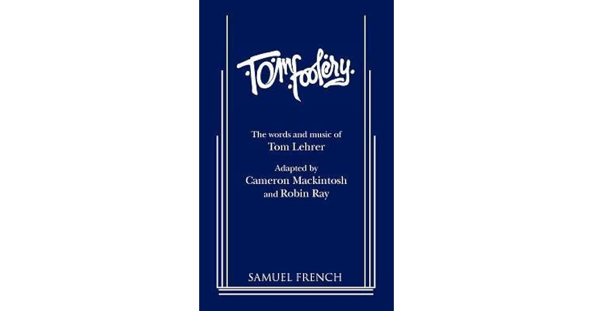 Tom Foolery: The Words & Music of Tom Lehrer by Tom Lehrer