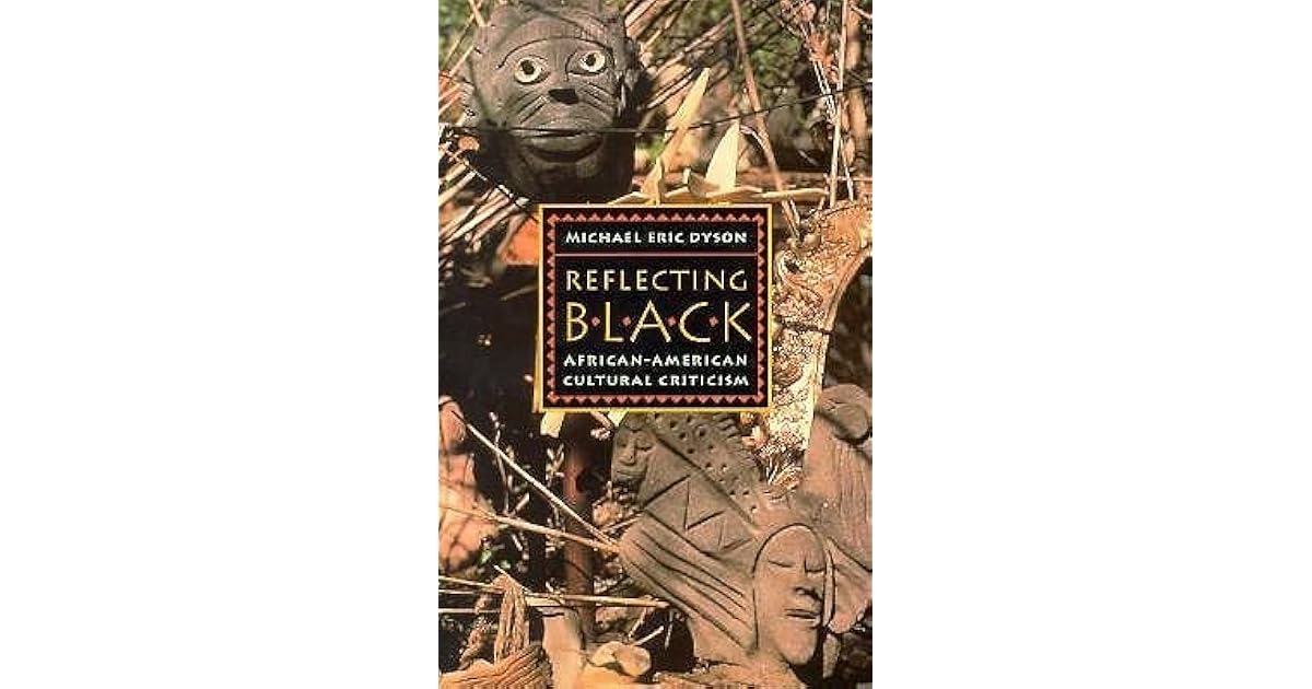 Reflecting Black: African-American Cultural Criticism by Michael Eric Dyson