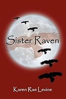Sister Raven by Karen Rae Levine