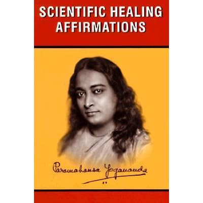 Scientific Healing Affirmations by Paramahansa Yogananda — Reviews ...