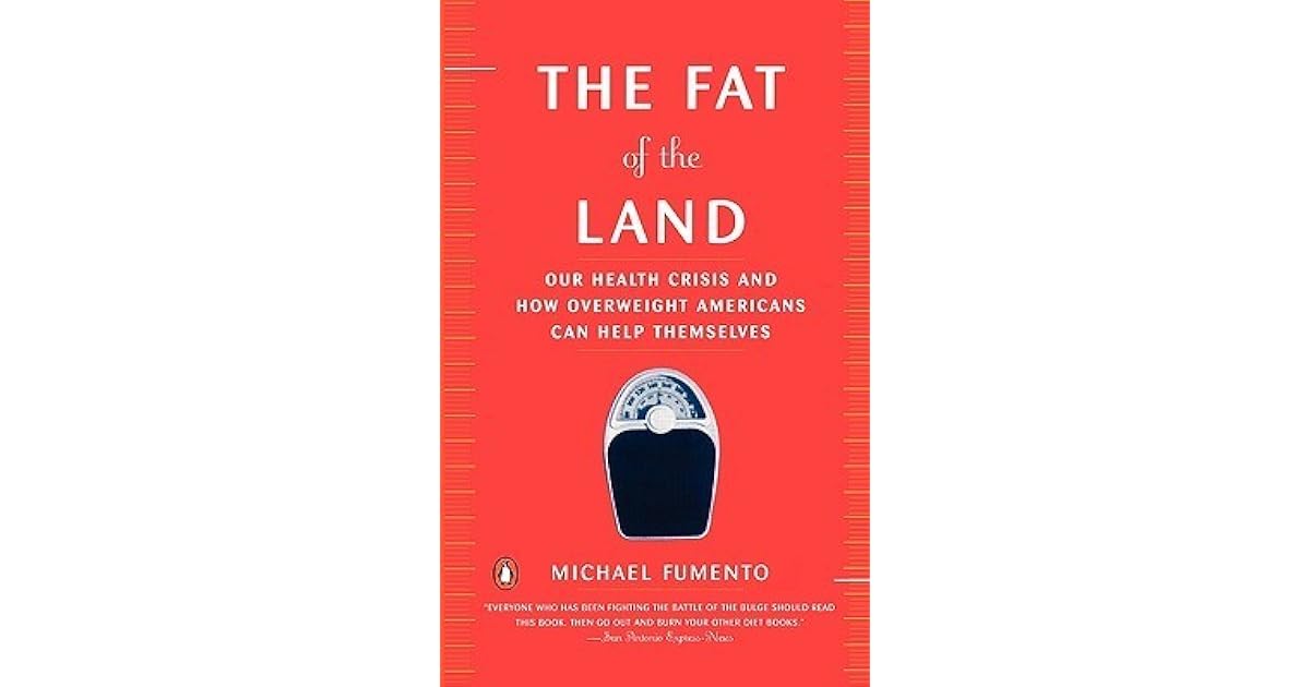 The Fat of the Land: The Obesity Epidemic and How Overweight Americans ...