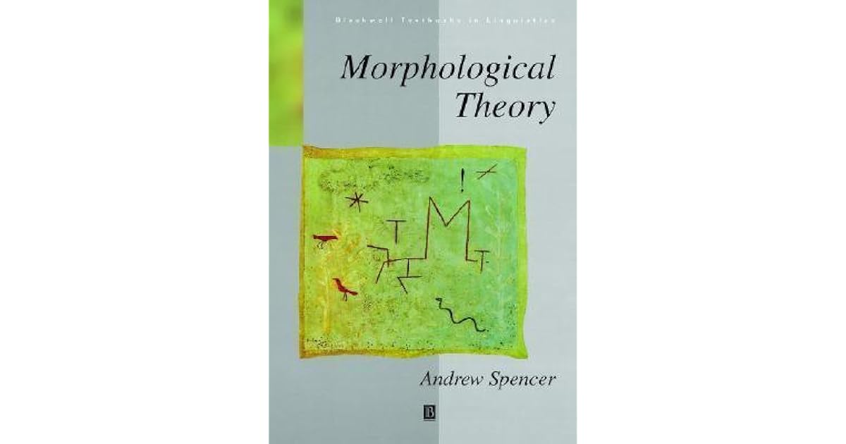 Morphological Theory: An Introduction to Word Structure in Generative Grammar by Andrew Spencer