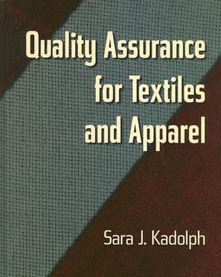 Quality Assurance for Textiles and Apparel by Sara J. Kadolph