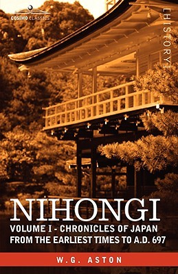 Nihongi: Volume I - Chronicles of Japan from the Earliest Times to A.D ...