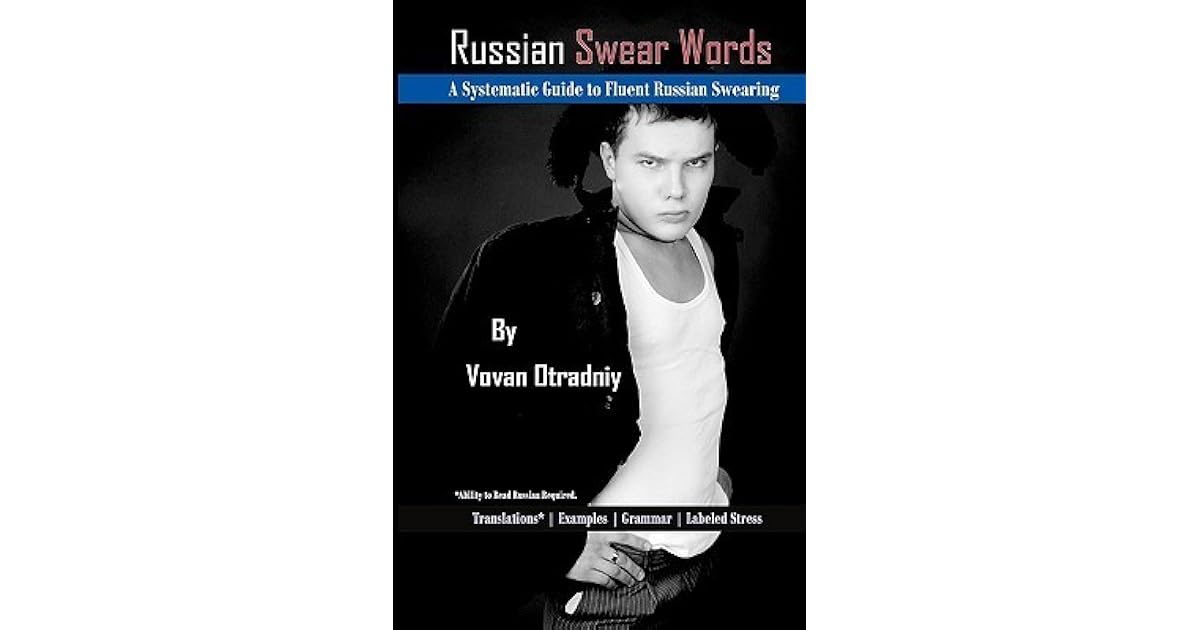 Russian Swear Words: A Systematic Guide to Fluent Russian Swearing by ...