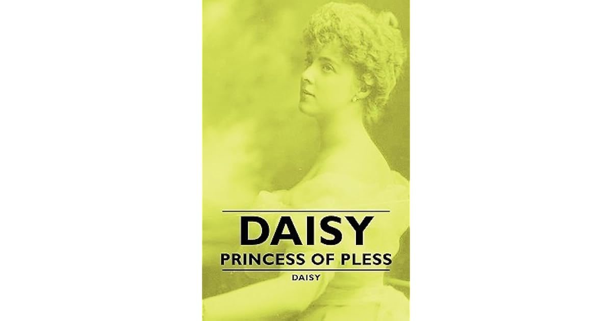 Daisy - Princess of Pless by Daisy Hochberg von Pless