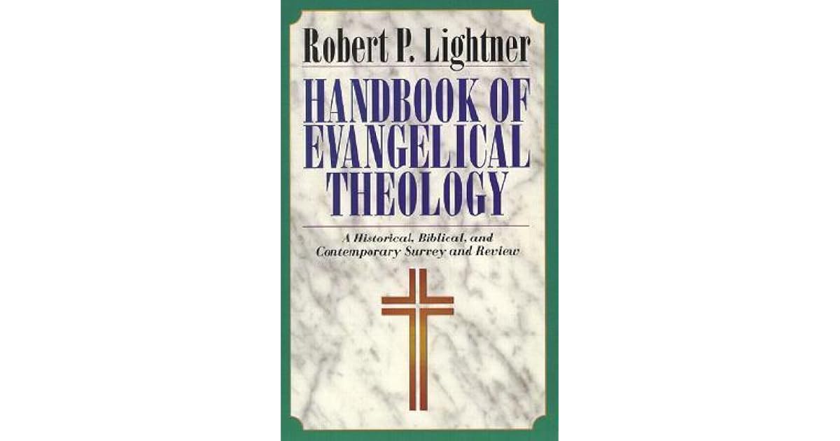 Handbook of Evangelical Theology: A Historical, Biblical, and ...