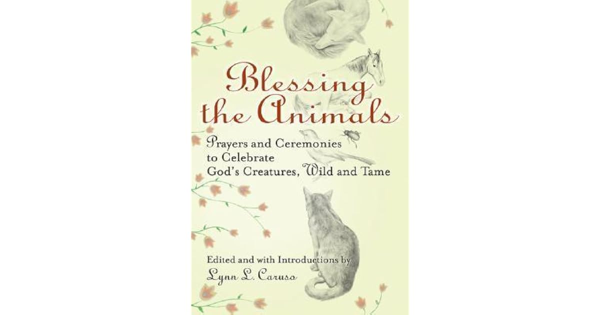 Blessing the Animals: Prayers and Ceremonies to Celebrate God's ...