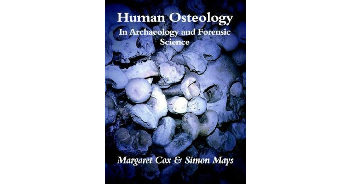Human Osteology: In Archaeology and Forensic Science by Margaret Cox
