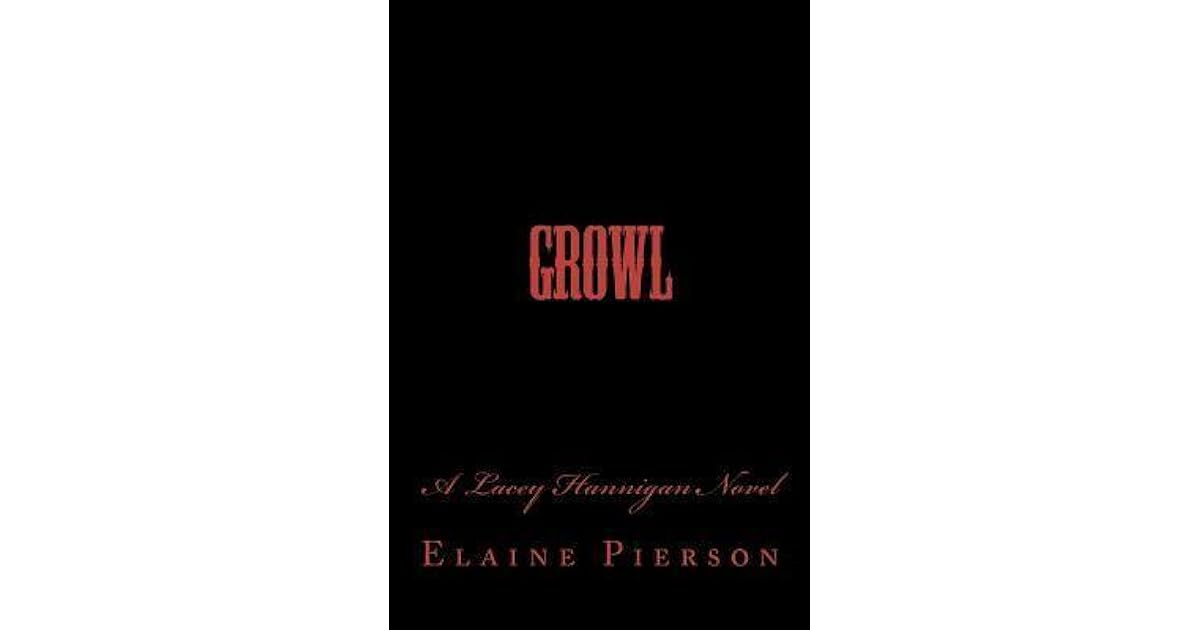 Growl (Lacey Hannigan Trilogy, #1) by Elaine Pierson
