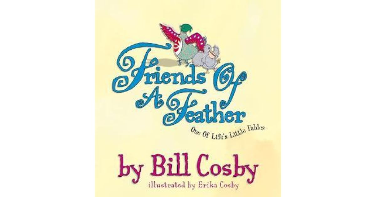 Friends of a Feather: One of Life's Little Fables by Bill Cosby