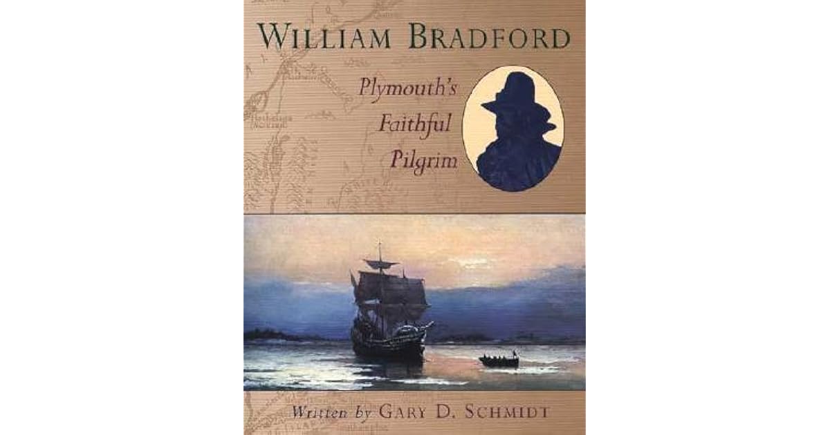 William Bradford: Plymouth's Faithful Pilgrim by Gary D. Schmidt