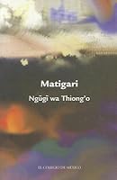 Matigari by Ngũgĩ wa Thiong'o