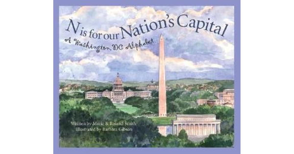 N Is for Our Nation's Capital: A Washington DC Alphabet by Marie Smith