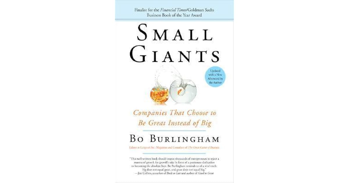 Small Giants: Companies That Choose to Be Great Instead of Big by Bo ...