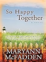 So Happy Together by Maryann McFadden