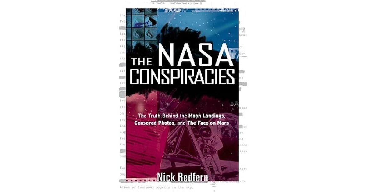 The NASA Conspiracies: The Truth Behind the Moon Landings, Censored Photos & the Face on Mars by ...