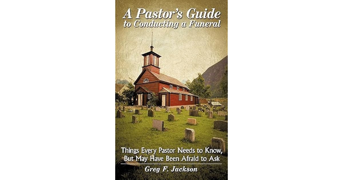 A Pastor's Guide to Conducting a Funeral: Things Every Pastor Needs to ...