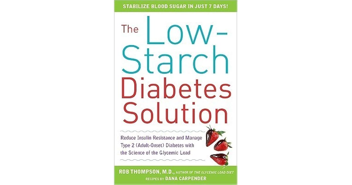 The Low-Starch Diabetes Solution: Six Steps to Optimal Control of Your ...