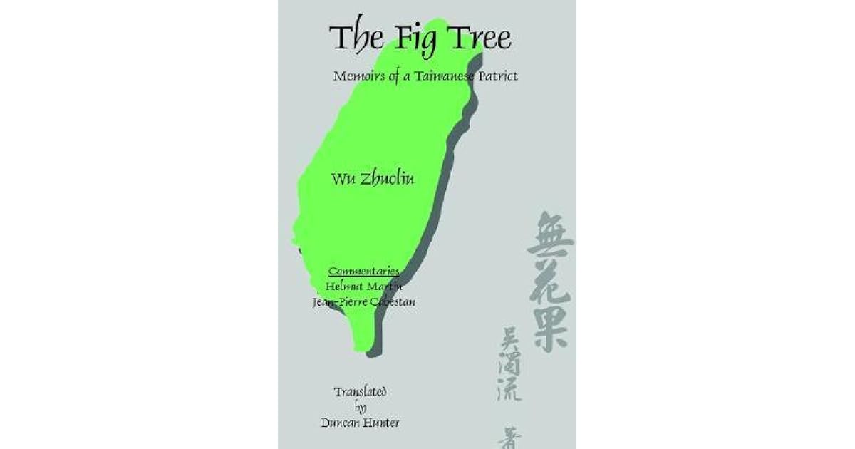 The Fig Tree: Memoirs of a Taiwanese Patriot by Wu Zhuoliu