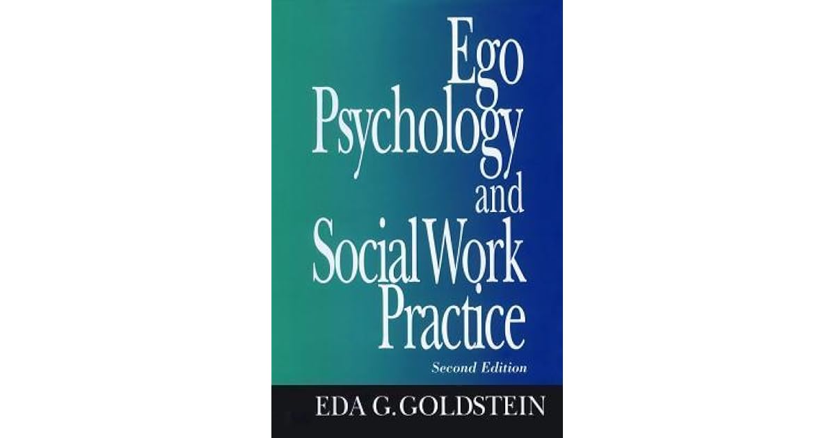 Ego Psychology and Social Work Practice by Eda G. Goldstein