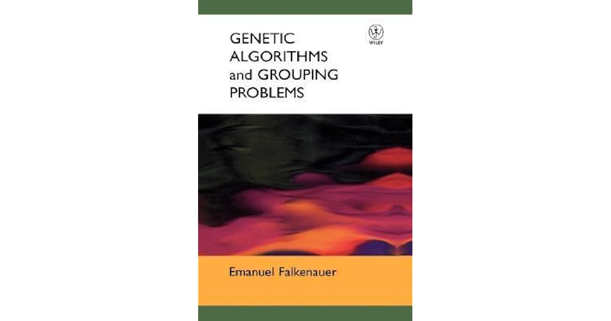 Genetic Algorithms And Grouping Problems By Emanuel Falkenauer
