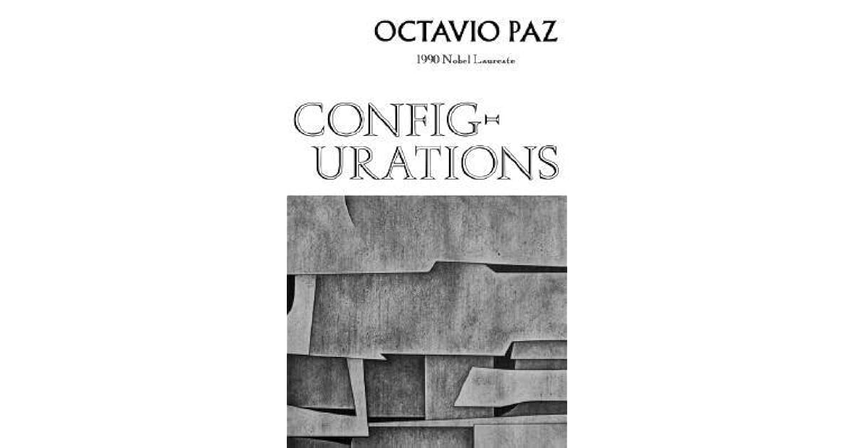 Configurations: Poetry by Octavio Paz