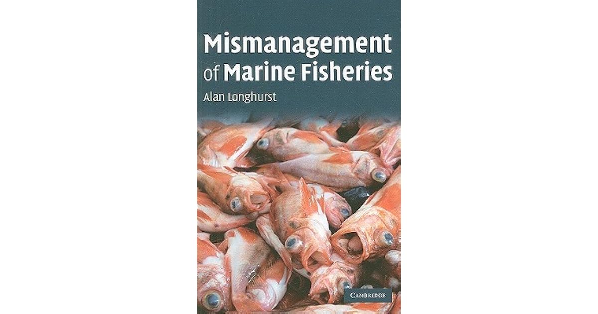 Mismanagement of Marine Fisheries by Alan Longhurst
