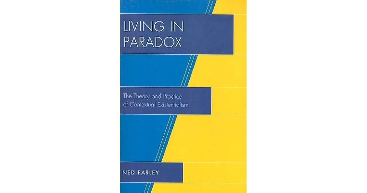 Living in Paradox: The Theory and Practice of Contextual Existentialism ...