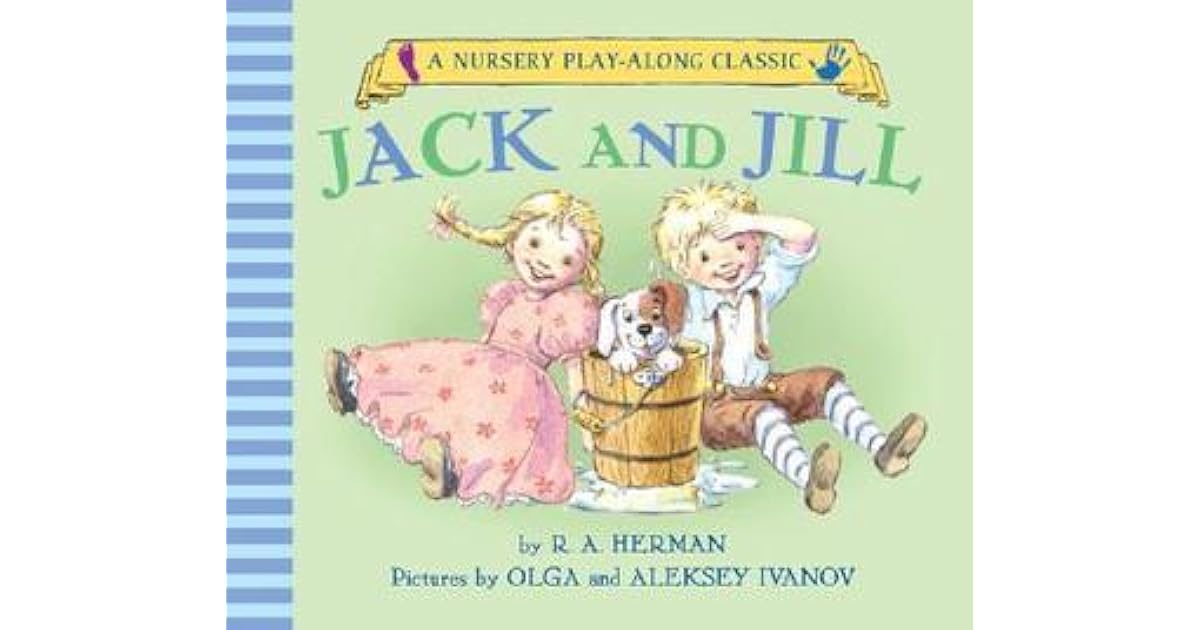 Jack and Jill Went Up the Hill by R.A. Herman