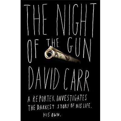 The Night of the Gun by David Carr — Reviews, Discussion, Bookclubs, Lists