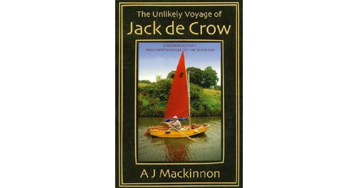 The Unlikely Voyage of Jack De Crow: A Mirror Odyssey from North Wales ...