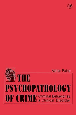 The Psychopathology of Crime: Criminal Behavior as a Clinical Disorder ...