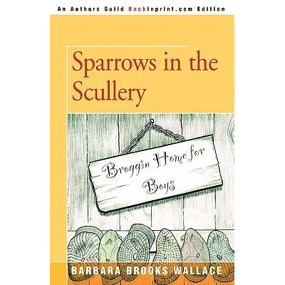 Sparrows in the Scullery by Barbara Brooks Wallace — Reviews ...