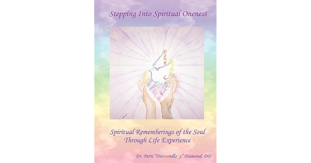 Stepping Into Spiritual Oneness Spiritual Rememberings of the Soul ...