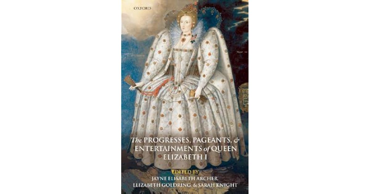 The Progresses, Pageants, and Entertainments of Queen Elizabeth I by ...