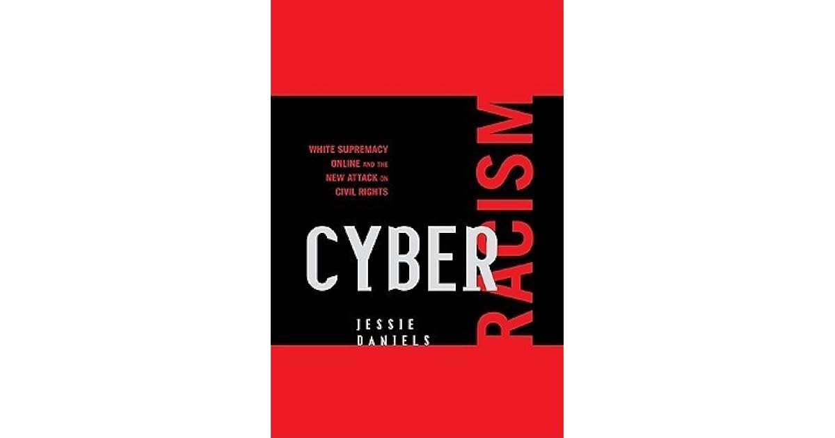 Cyber Racism: White Supremacy Online and the New Attack on Civil Rights ...