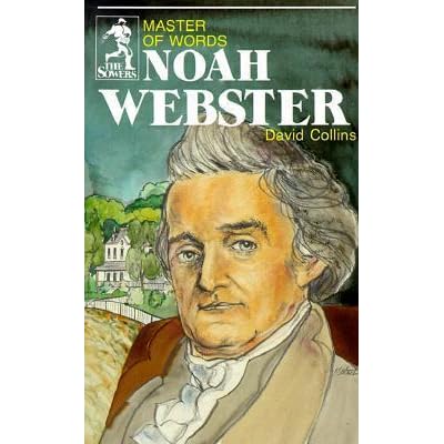 Noah Webster: Master of Words by David R. Collins — Reviews, Discussion ...