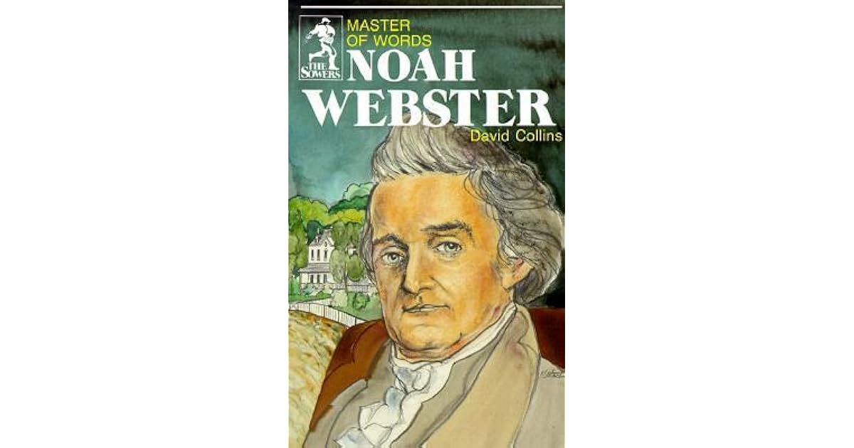 Noah Webster: Master of Words by David R. Collins