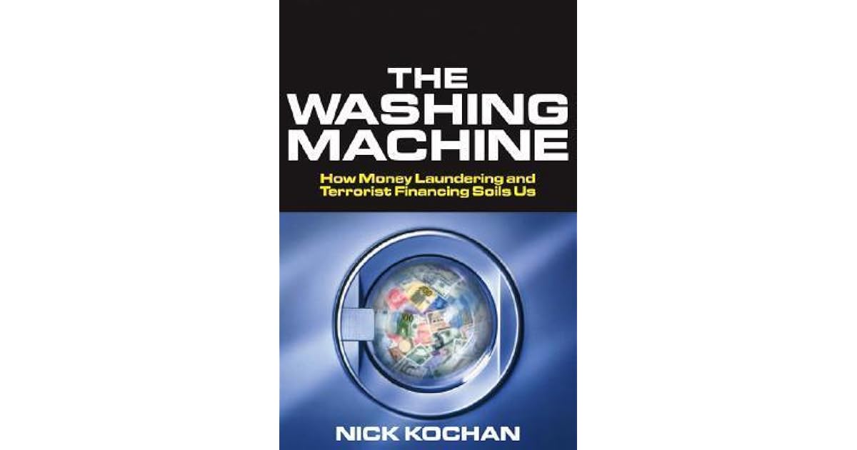The Washing Machine: How Money Laundering and Terrorist Financing Soils ...