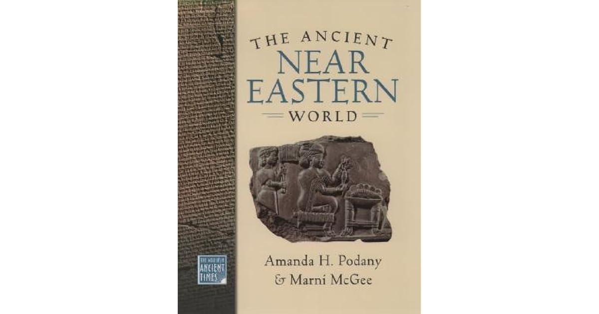 The Ancient Near Eastern World by Amanda H. Podany
