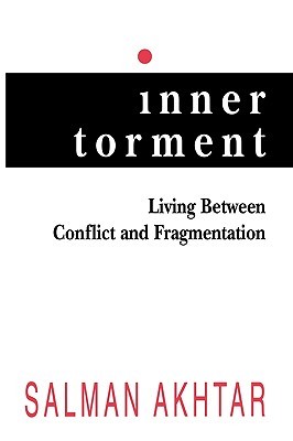 Inner Torment: Living Between Conflict and Fragmentation by Salman Akhtar
