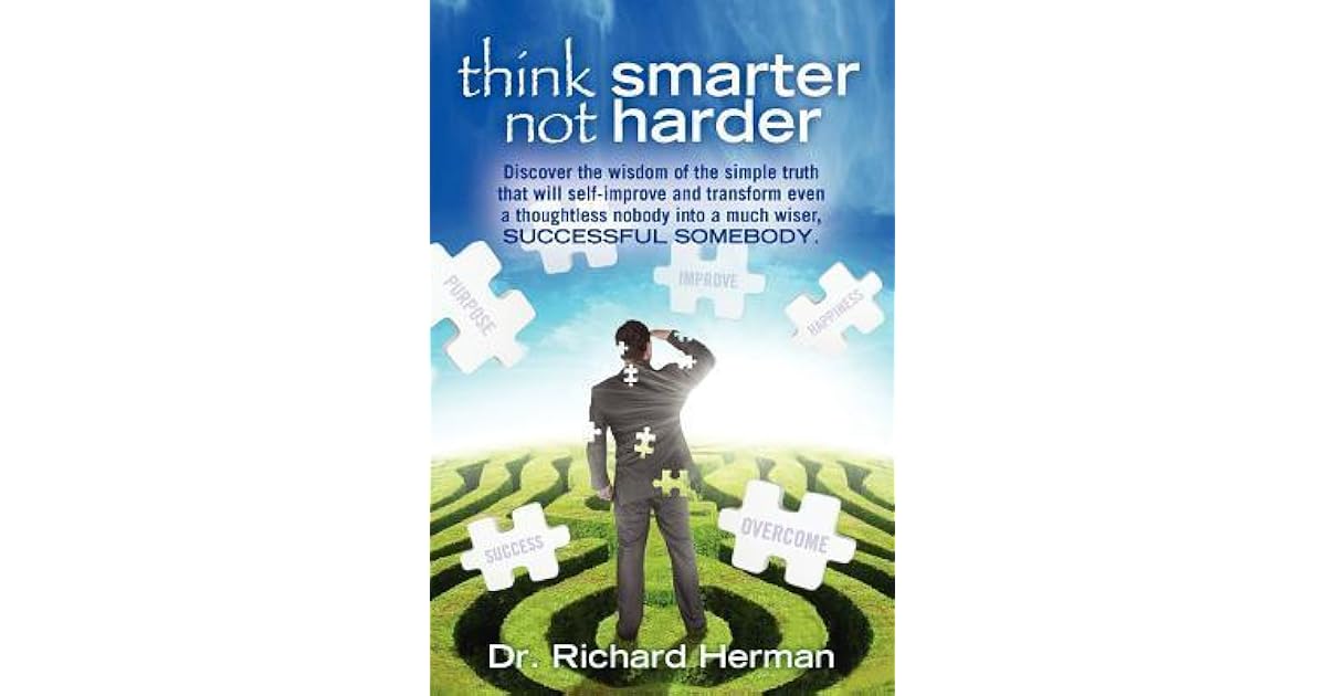 Think Smarter Not Harder: Discover the Wisdom of the Simple Truth That ...