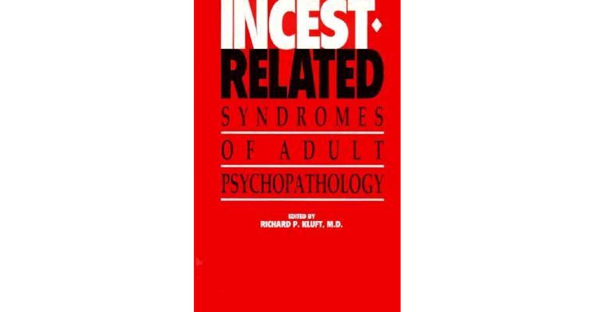 Incest-Related Syndromes of Adult Psychopathology by Richard P. Kluft