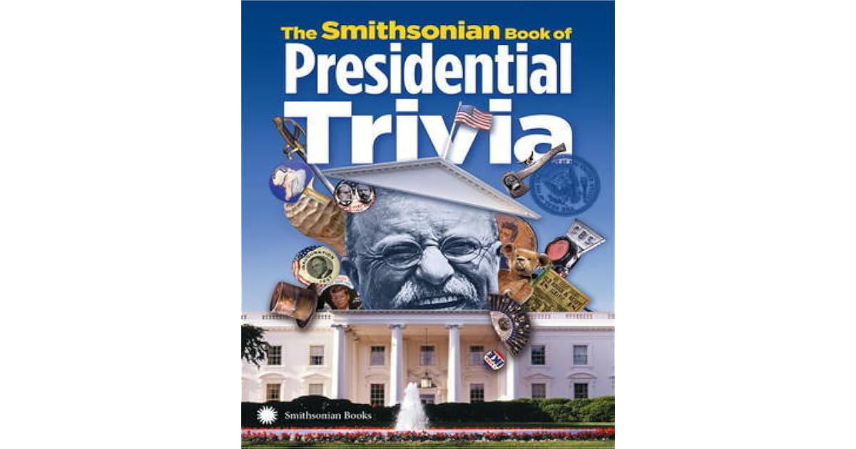 The Smithsonian Book of Presidential Trivia by Smithsonian Institution