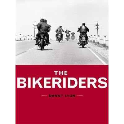 The Bikeriders by Danny Lyon — Reviews, Discussion, Bookclubs, Lists